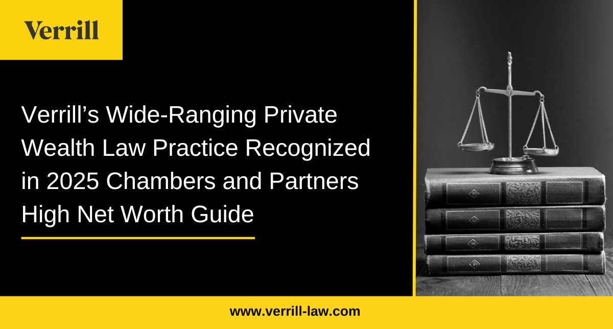Verrill’s Wide-Ranging Private Wealth Law Practice Recognized in 2025 ...