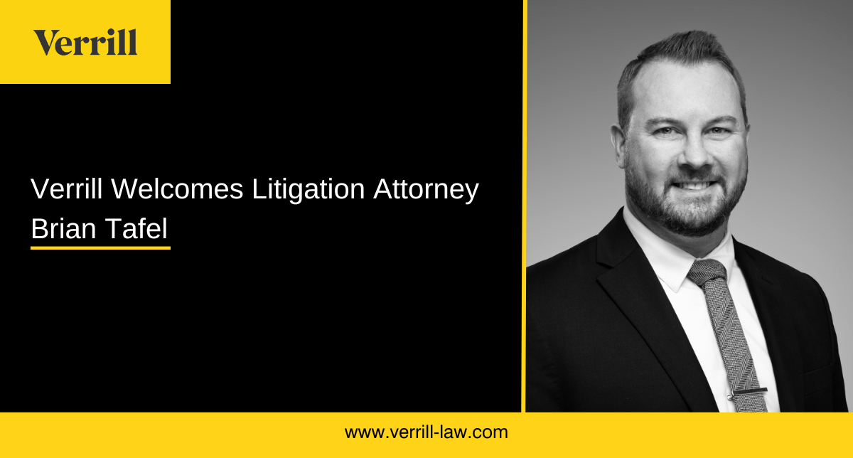Verrill Welcomes Litigation Attorney Brian Tafel - Verrill